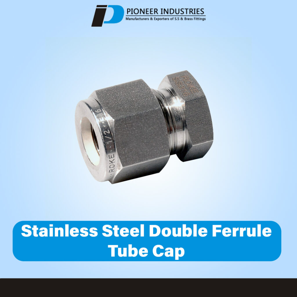 Stainless Steel Double Ferrule Tube Cap - Pioneer Industries